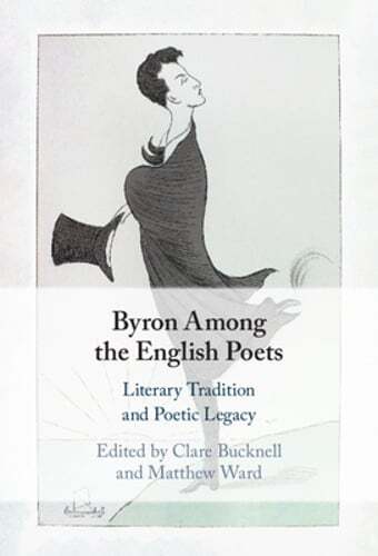 Byron Among the English Poets by Clare Bucknell: New 9781108842655| eBay