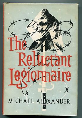 The Reluctant Legionnaire by Michael Alexander - (hb,dj,1956,1st ed) | eBay