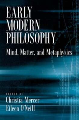 Early Modern Philosophy: Mind, Matter, and Metaphysics by Christia ...