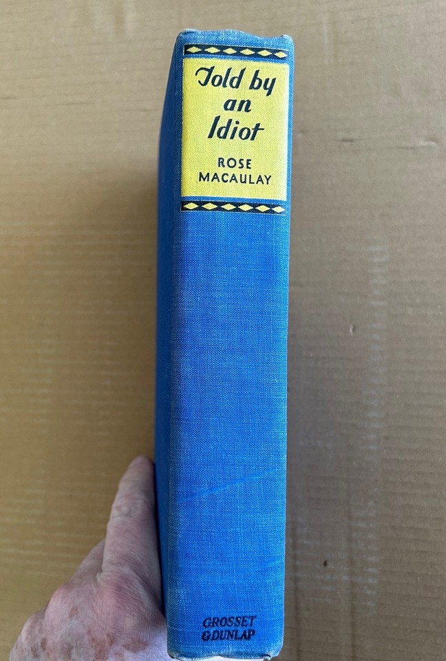 TOLD BY AN IDIOT Rose Macauley. First Edition, 11th printing. 1925, | eBay