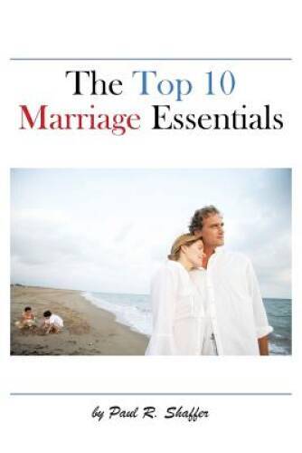 The Top 10 Marriage Essentials - Paperback By Shaffer, Paul R - GOOD ...