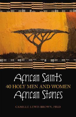 African Saints, African Stories: 40 Holy Men and Women by Brown ...