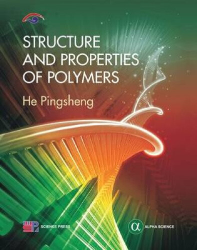Structure and Properties of Polymers by Pingsheng, He NEUF ...