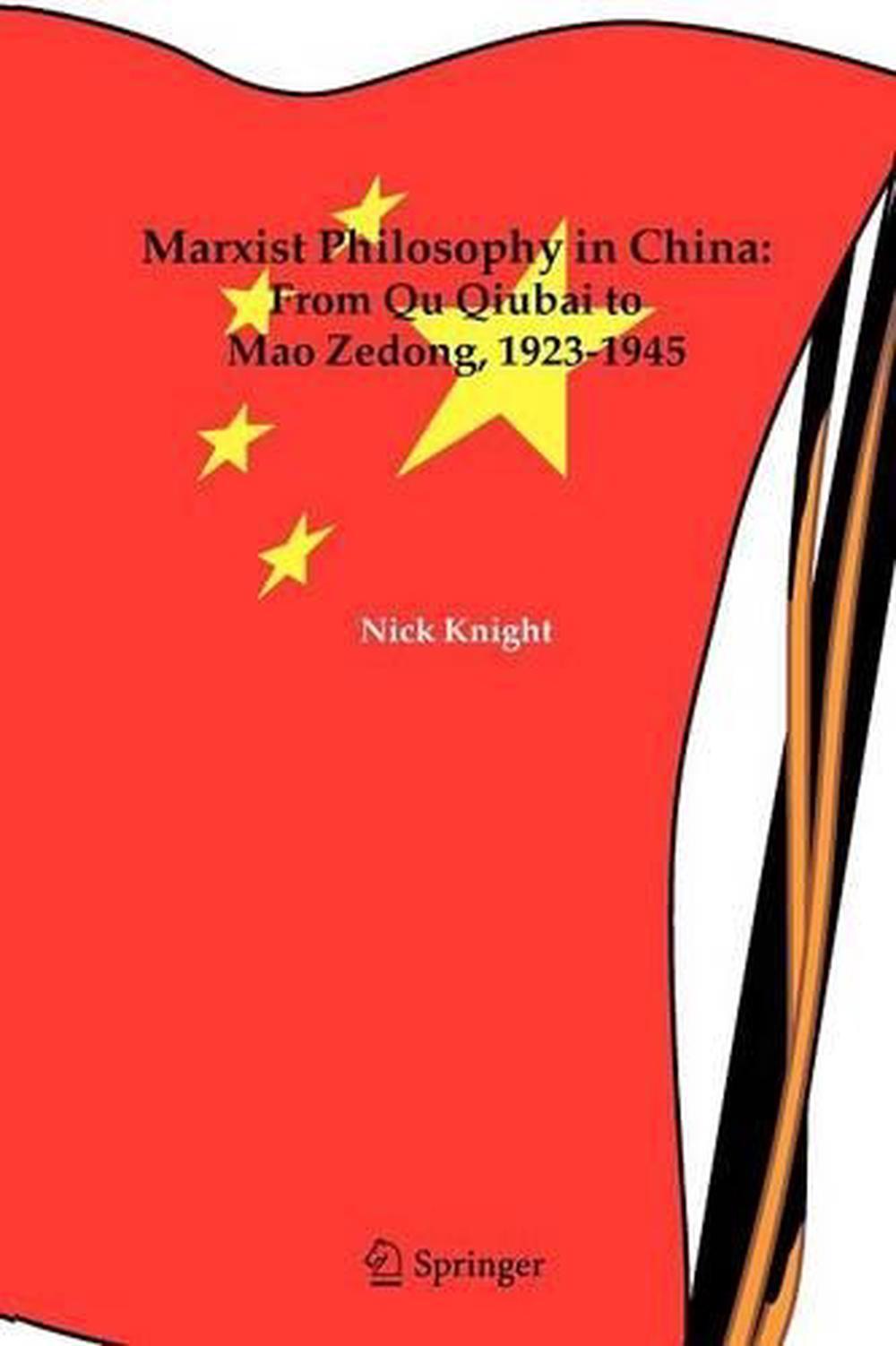 Marxist Philosophy in China : From Qu Qiubai to Mao Zedong, 1923-1945 ...