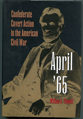 April '65 : Confederate Covert Action in the American Civil War by ...