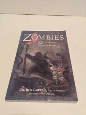 Zombies : A Field Guide to the Walking Dead by Curran, Bob ...