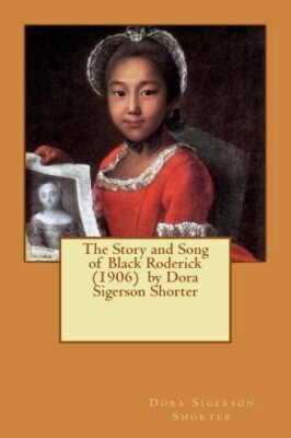 The Story and Song of Black Roderick (1906) by Dora Sigerson Shorter.New