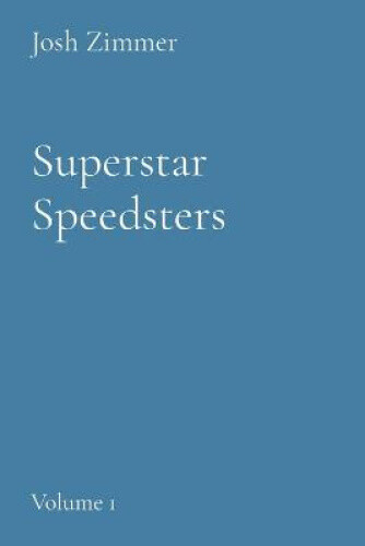 Superstar Speedsters: Volume 1 by Zimmer, Josh [Paperback, 288 pages ...