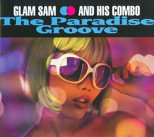 The Paradise Groove [Digipak] by Glam Sam & His Combo (CD, Jul-2010 ...