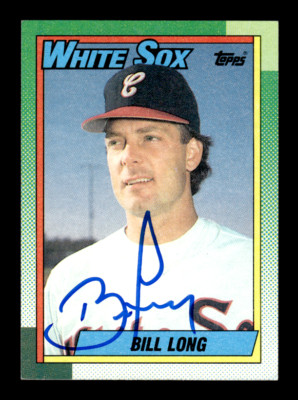 1990 Topps # 499 Bill Long Autograph Signed Card (M2) Chicago White Sox ...