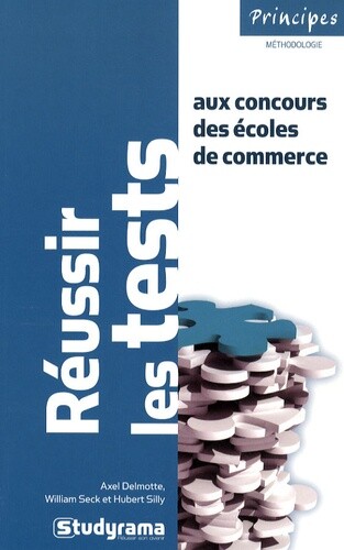 Reussir les tests aux concours des ecoles de commerce Axel Delmotte ...