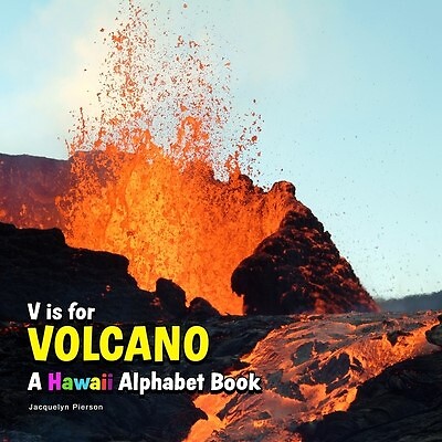 V is for Volcano - A Hawaii Alphabet Book by Pierson, Jacquelyn ...