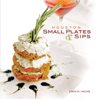 Houston Small Plates & Sips Book The Fast Free Shipping 9780985877606| eBay