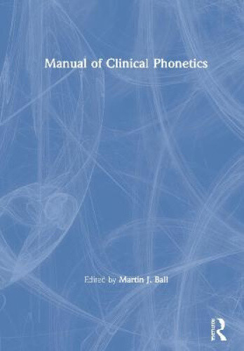 Manual of Clinical Phonetics by Martin Ball 9780367336295 | eBay