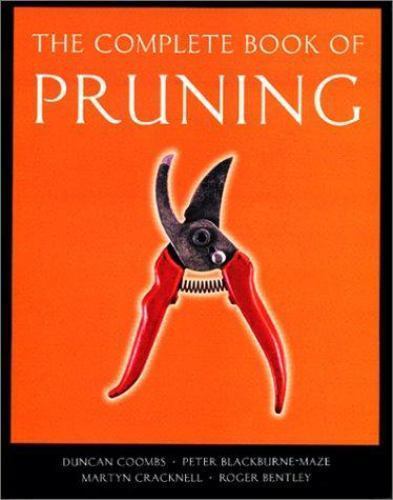 Complete Book of Pruning by Peter Blackburn-Maze, Roger Bentley, Duncan ...