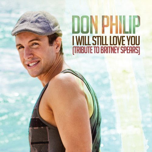 DON PHILIP I WILL STILL LOVE YOU [TRIBUTE TO BRITNEY SPEARS] NEW DIGITAL DOWNLOA 894231536021| eBay