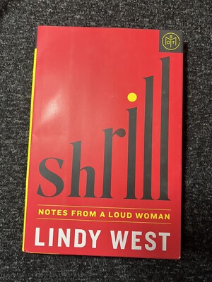 Shrill : Notes from a Loud Woman by Lindy West (2016, Hardcover) Good ...