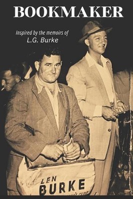 Bookmaker: Inspired by the memoirs of L.G. Burke by Leonard George ...
