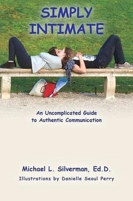 Simply Intimate: An Uncomplicated Guide to Authentic Communication by Ed D. Mich 9781539771265 ...