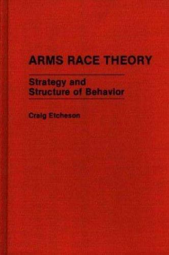 Contributions in Military Studies: Arms Race Theory : Strategy and ...