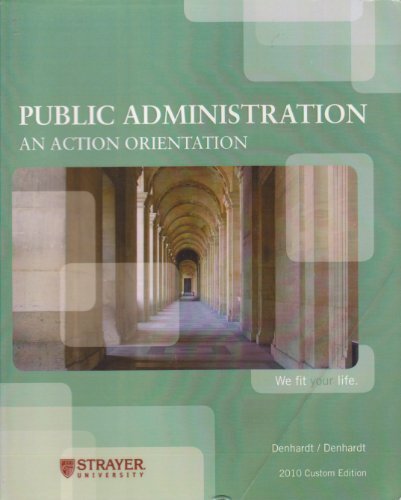 PUBLIC ADMINISTRATION: AN ACTION ORIENTATION (2010 STRAYER By Robert B ...