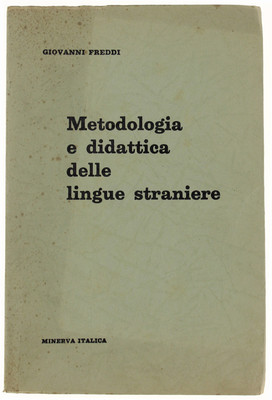 METODOLOGIA E DIDATTICA DELLE LINGUE STRANIERE. Freddi Giovanni. 1972 ...