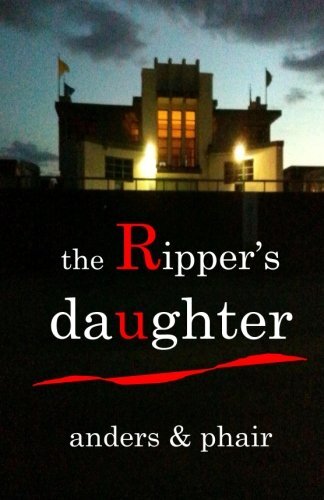 The Ripper's Daughter by Anders, Phair New 9781477653258 Fast Free ...