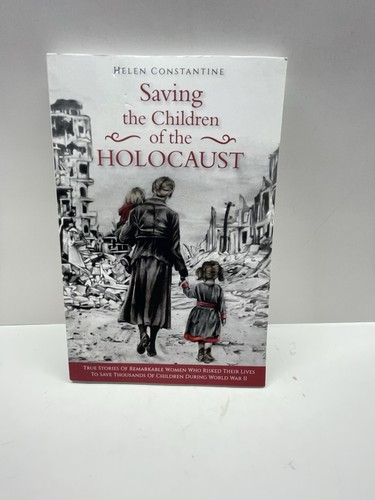 Saving the Children of the Holocaust: True Stories of Remarkable Women ...