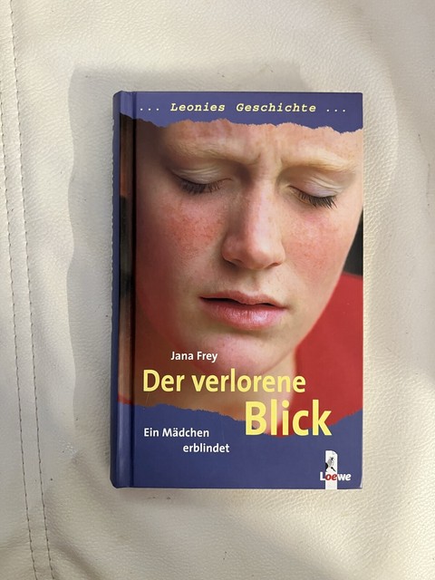 Jana Frey der verlorene Blick Leonies Geschichte ein Mädchen erblindet ...