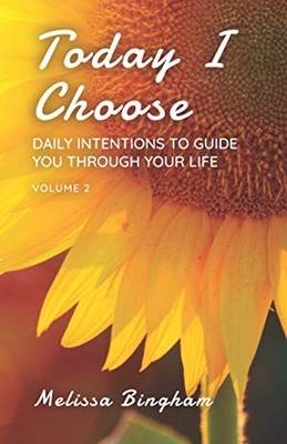 Today I Choose: Daily Intentions to..., Bingham, Meliss 9780692990278| eBay