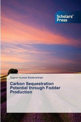 Carbon Sequestration Potential through Fodder Production by Rajesh ...
