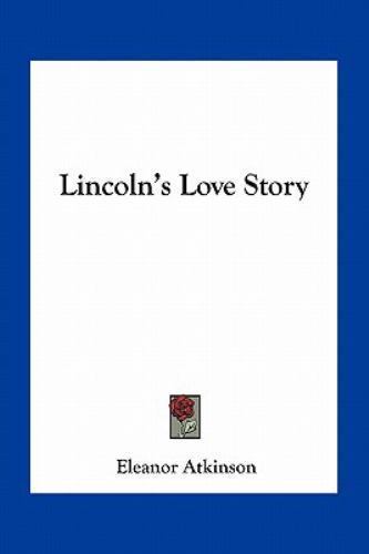 Lincoln's Love Story by Eleanor Atkinson (2010, Trade Paperback) for ...