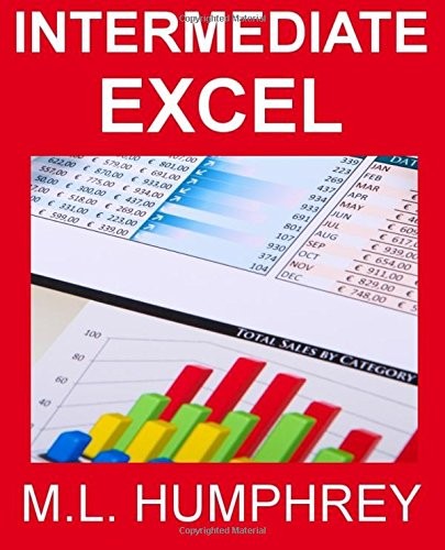 INTERMEDIATE EXCEL (EXCEL ESSENTIALS) (VOLUME 2) By M. L. Humphrey **BRAND NEW** 9781976488481| eBay