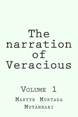 The narration of Veracious Vol 1 by Martyr Murtada Mutahhari (English ...