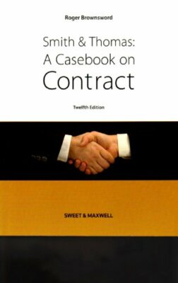 Smith & Thomas: A Casebook on Contract by Professor Roger Brownsword ...
