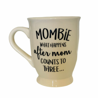 Mud Pie Mombie What Happens After Mom Counts To Three 16oz. Ceramic ...