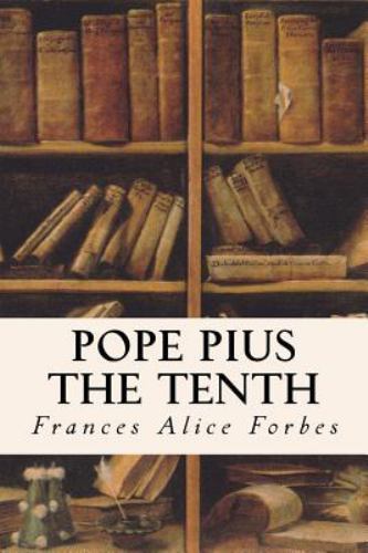 Pope Pius the Tenth by Frances Alice Forbes (2016, Trade Paperback) for ...