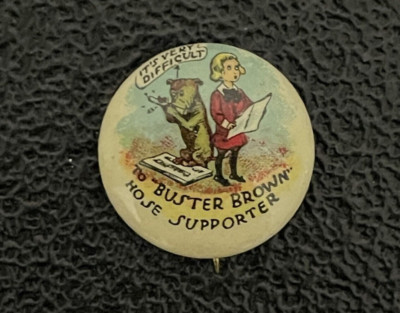 Original "It's Very Difficult" Buster Brown Hose Supporter Pin Back ...