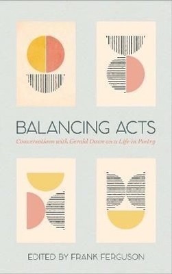 Balancing Acts Conversations with Gerald Dawe on a Life in Poetry ...