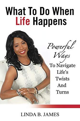 What To Do When Life Happens: Powerful Ways To Navigate Life's Twists ...