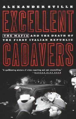 Excellent Cadavers: The Mafia and the Death of the First Italian ...