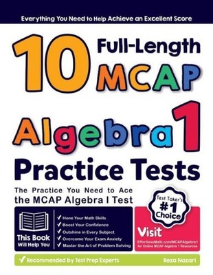 10 Full Length MCAP Algebra I Practice Tests: The Practice You Need to ...