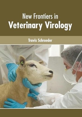 New Frontiers in Veterinary Virology by Travis Schroeder (English ...