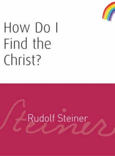 Rudolf Steiner How Do I Find the Christ? (Paperback) (US IMPORT ...