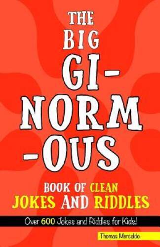The Big, Ginormous Book of Clean Jokes and Riddles: Over 600 Jokes and ...