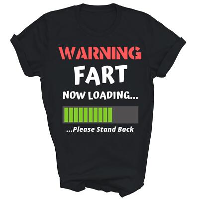 Fart Humor Warning Fart Now Loading Funny Unisex Shirt Gift | eBay