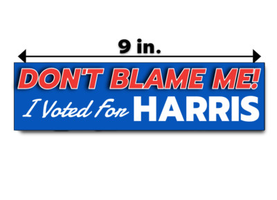 Don't Blame Me I Voted Kamala Harris Bumper Sticker Political Dem Anti ...