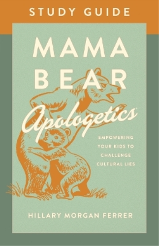 Hillary Morgan Ferrer Mama Bear Apologetics Study Guide (Poche) | eBay