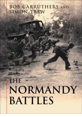 The Normandy Battles by Carruthers, Bob; Trew, Simon 9780304353965 | eBay