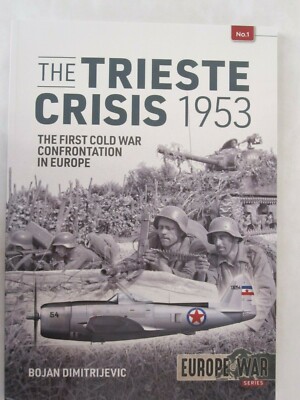 The Trieste Crisis 1953 - The First Cold War Confrontation in Europe ...